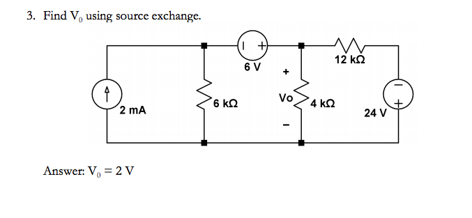 Solved 3. Find Vo using source exchange. 6 V 6 kS2 T 2 mA | Chegg.com