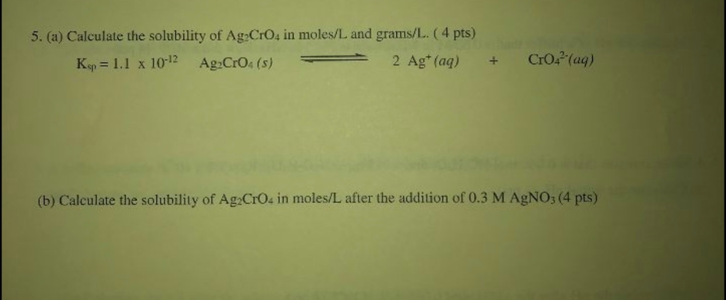 Solved 5. (a) Calculate the solubility of Ag Cro4 in moles/L | Chegg.com