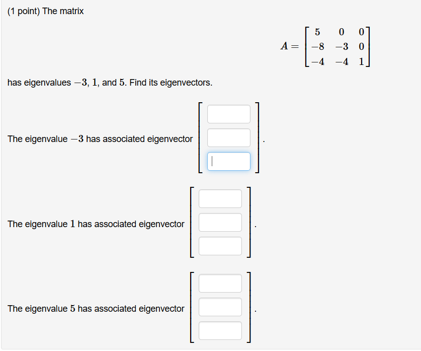 Solved (1 point) The matrix 5 0 01 A-8 -3 0 has eigenvalues | Chegg.com