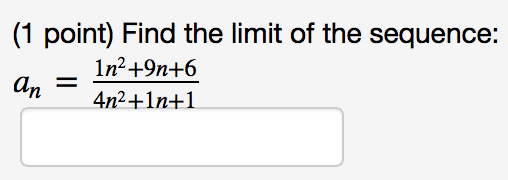 Solved (1 point) Find the limit of the sequence: 1n2 +9n+6 | Chegg.com
