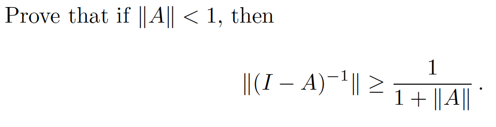 Solved Prove that if IAI 〈 1, then 1 +lIAl | Chegg.com