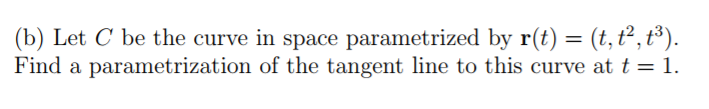 Solved (b) Let C be the curve in space parametrized by r(t) | Chegg.com