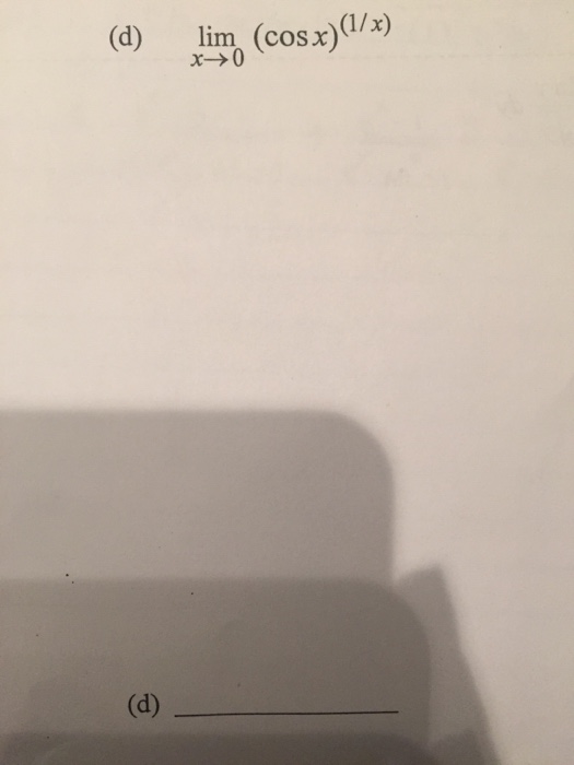 Solved Evaluate the following limit:Lim(X->0) (Cosx)^(1/X) | Chegg.com