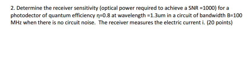 Solved Determine the receiver sensitivity (optical power | Chegg.com