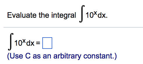Solved Evaluate the integral10 dx (Use C as an arbitrary | Chegg.com