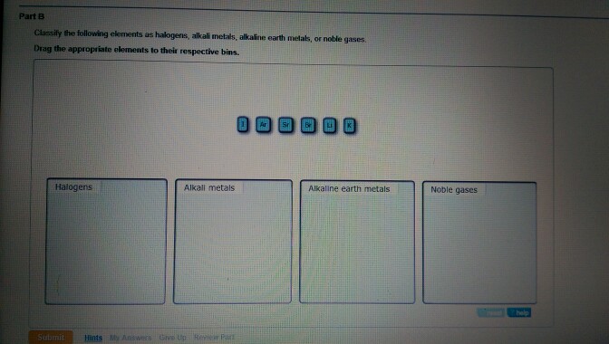 Solved Part B Classify the following elements as halogens, | Chegg.com