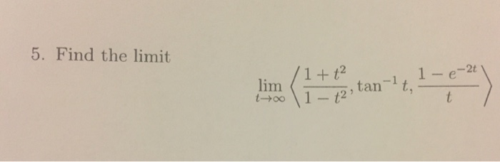 Solved Find the limit lim_t rightarrow infinity(1 + t^2/1 - | Chegg.com