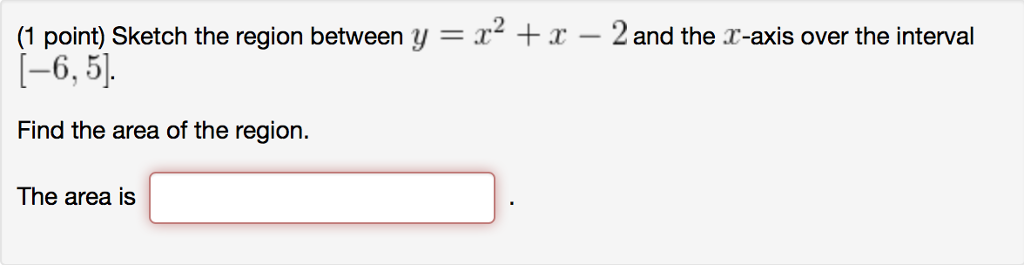 Solved (1 point) Sketch the region between y = x2 + x-2 and | Chegg.com