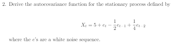 Solved Derive the auto covariance function for the | Chegg.com