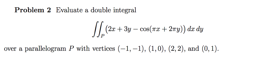 Solved Problem 2 Evaluate a double integral over a | Chegg.com