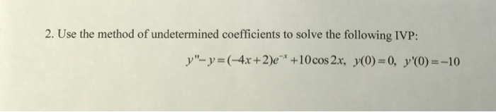 Solved Use the method of undetermined coefficients to solve | Chegg.com