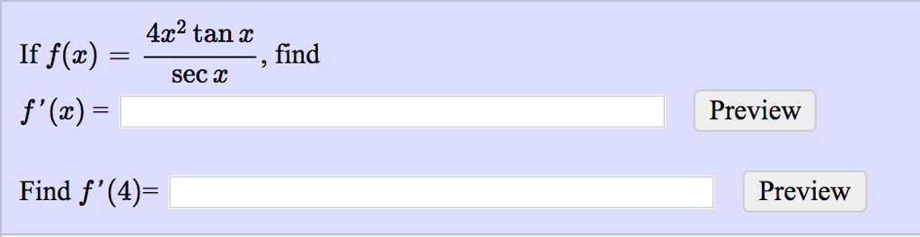 Solved If f (x) = 4x^2 tan x/sec x, find f'(x) = Find | Chegg.com