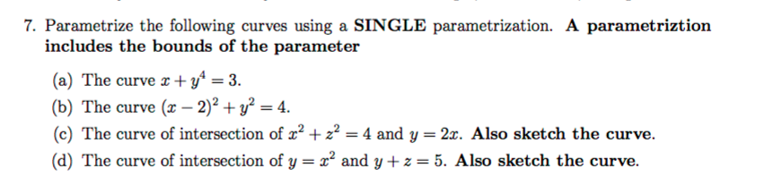 Solved 7. Parametrize the following curves using a SINGLE | Chegg.com