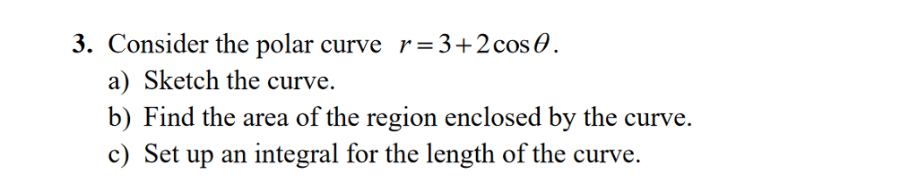 Solved Consider the polar curve r = 3 + 2 cos theta. a) | Chegg.com