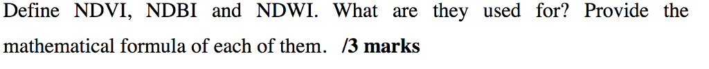 Solved Define NDVI, NDBI and NDWI. What are they used for? | Chegg.com