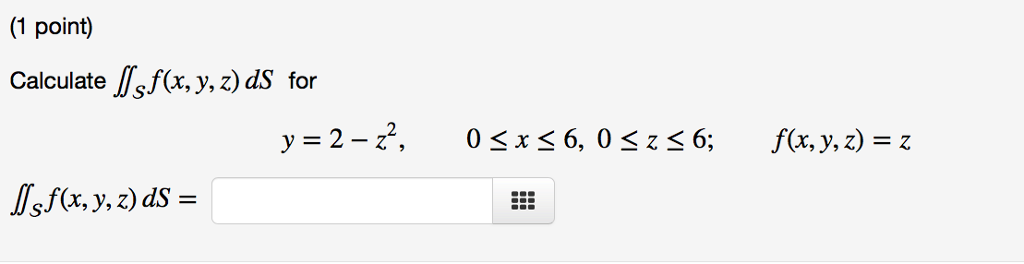 Solved (1 point) Calculate [sfx, y, z) ds for y-2-z. 0 6, | Chegg.com