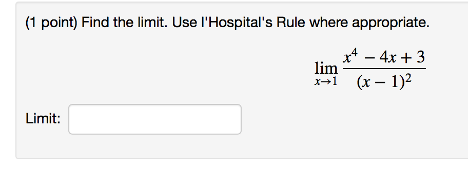 Solved (1 point) Find the limit. Use l'Hospital's Rule where | Chegg.com