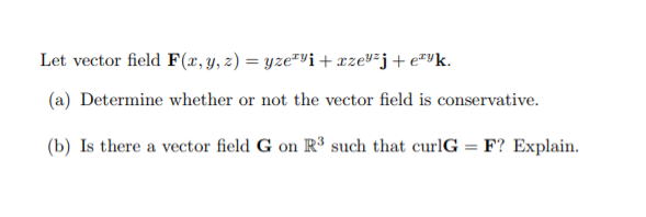 Solved Let vector field F(x, y, z) = yzeyit xzeyj + eryk. | Chegg.com