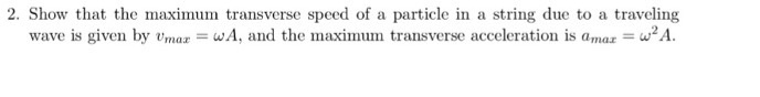 Solved Show that the maximum transverse speed of a particle | Chegg.com