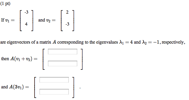 (Solved) - If V1 = And V2 = Are Eigenvectors Of A Matrix A Corresponding To... (1 Answer ...