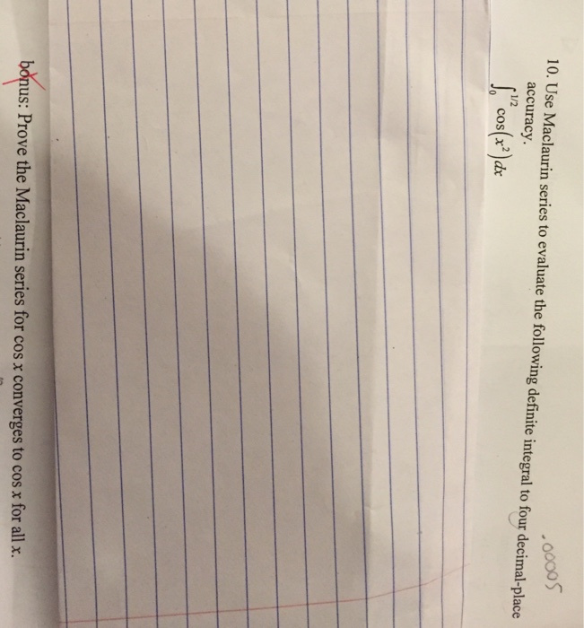 Solved Use Maclaurin series to evaluate the following | Chegg.com