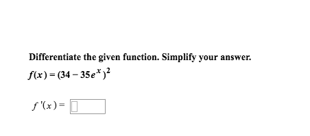 Solved Differentiate the given function. Simplify your | Chegg.com