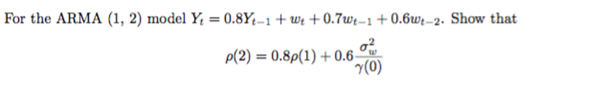 Solved For the ARMA (1, 2) model Y_t = 0.8Y_t-1 + W_t + | Chegg.com