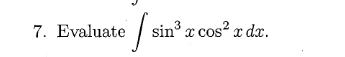 Solved Evaluate integral sin^3 x cos^2 x dx. | Chegg.com