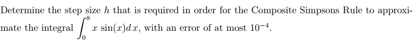Solved Determine the step size h that is required in order | Chegg.com