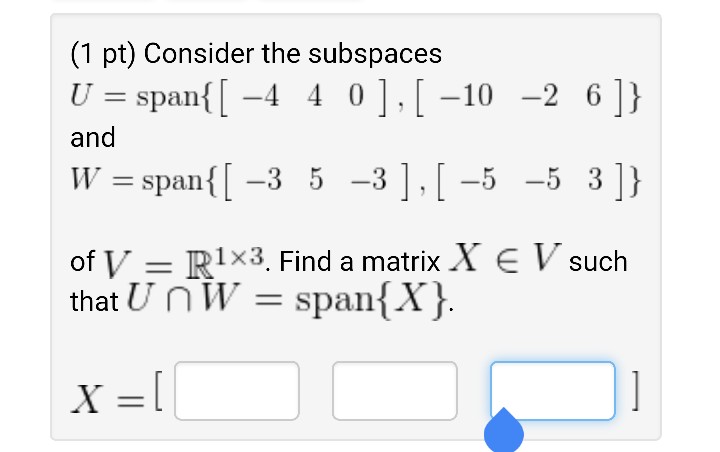 Solved (1 pt) Consider the subspaces U=span(-4 4 0 and | Chegg.com