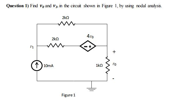 Solved Find v_0 and v_l in the circuit shown in Figure 1, by | Chegg.com