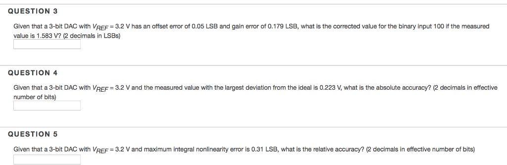 Solved QUESTION 3 Given that a 3-bit DAC with VREF 3.2 V has | Chegg.com