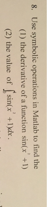 Solved Use symbolic operations in Matlab to find the the | Chegg.com