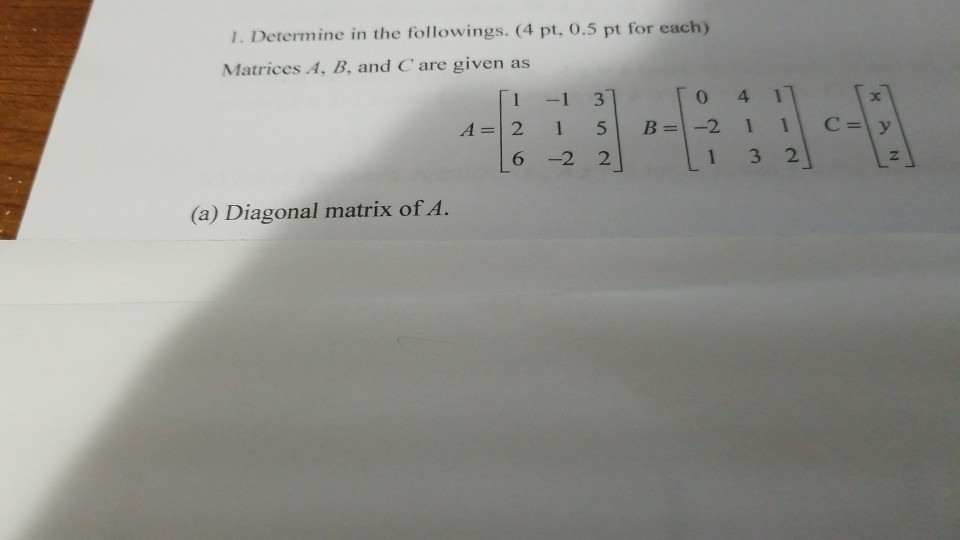 Solved Determine in the followings. Matrices A, B, and C A | Chegg.com