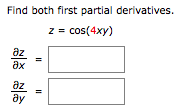 Solved Find both first partial derivatives. z cos(4xy) az ax | Chegg.com
