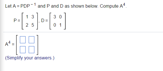 Solved Let A = PDP^-1 and P and D as shown below. Compute | Chegg.com