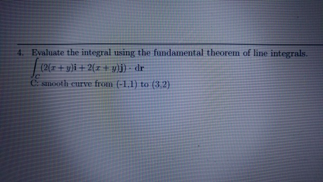 Solved 4. Evaluate the integral using the fundamental | Chegg.com