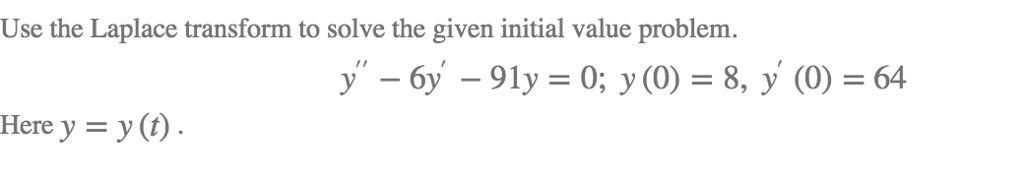 Solved Use the Laplace transform to solve the given initial | Chegg.com