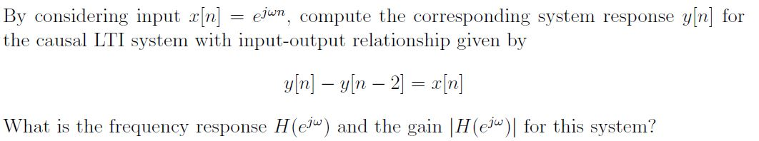 Solved By considering input x[n] = e^j omega n, compute the | Chegg.com