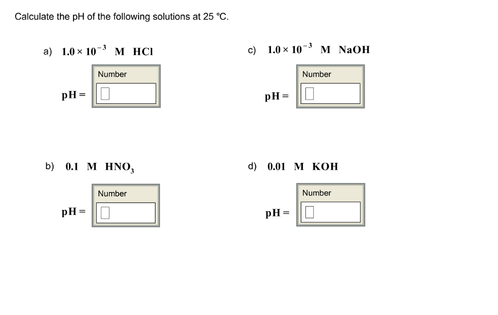 Solved Calculate the pH of the following solutions at 25 °C | Chegg.com