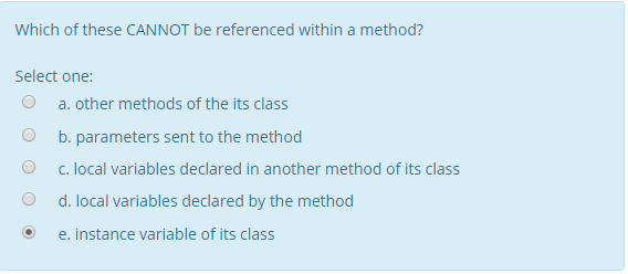Solved Which of these CANNOT be referenced within a method? | Chegg.com