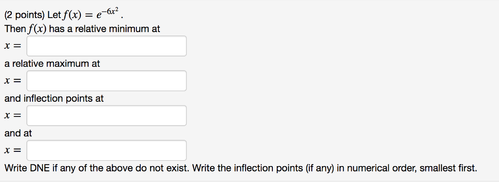 Solved Let f(x) = e^-6x^2. Then f(x) has a relative minimum | Chegg.com
