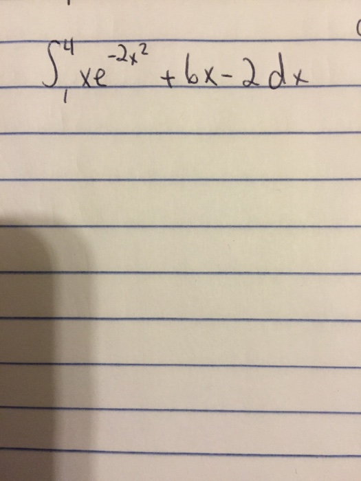 Solved Integral^4_1 xe^2x^2 + 6x- 2 dx | Chegg.com
