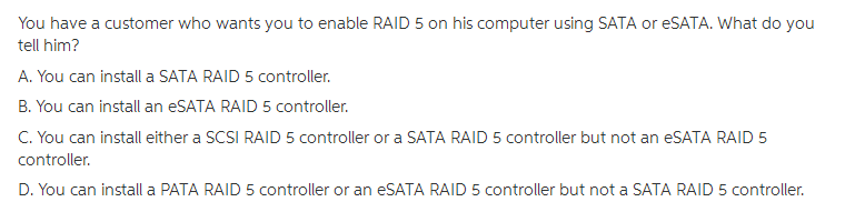 Solved You have a customer who wants you to enable RAID 5 on | Chegg.com