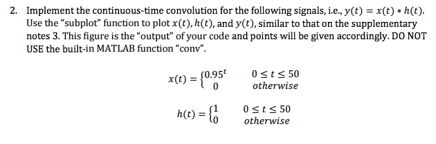 Solved Implement the continuous-time convolution for the | Chegg.com