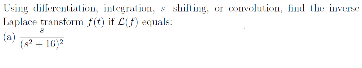 Solved Using differentiation, integration, s-shifting, or | Chegg.com
