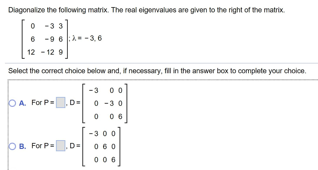 Solved Diagonalize the following matrix. The real | Chegg.com