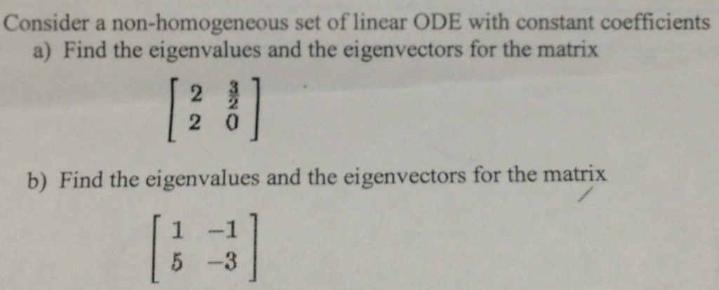 Solved Consider a non-homogeneous set of linear ODE with | Chegg.com