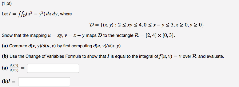 Let I = Show that mapping u=xy, v=x-y maps D to the | Chegg.com