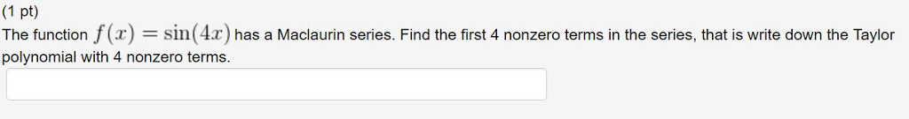 Solved The function f (x) = sin(4x) has a Maclaurin series. | Chegg.com